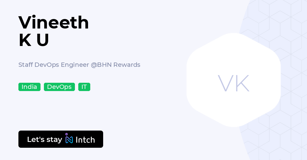Vineeth K U - Staff DevOps Engineer, BHN Rewards | Intch