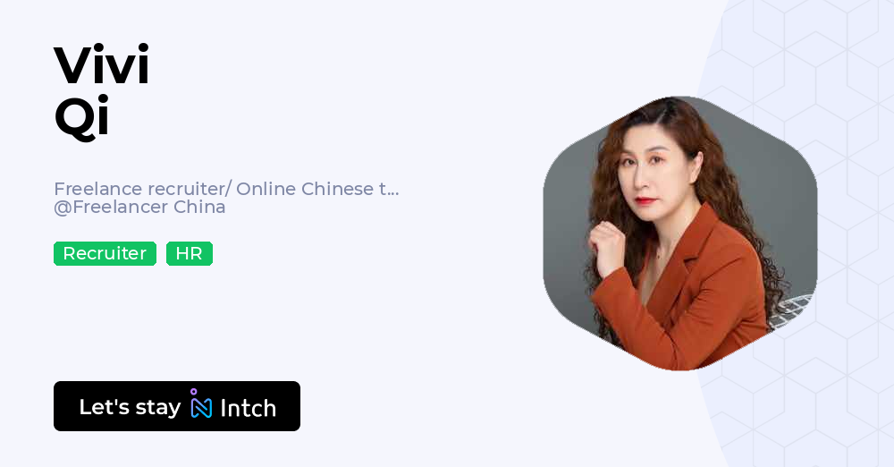 Vivi Qi - Freelance recruiter/ Online Chinese teacher, Freelancer China | Intch