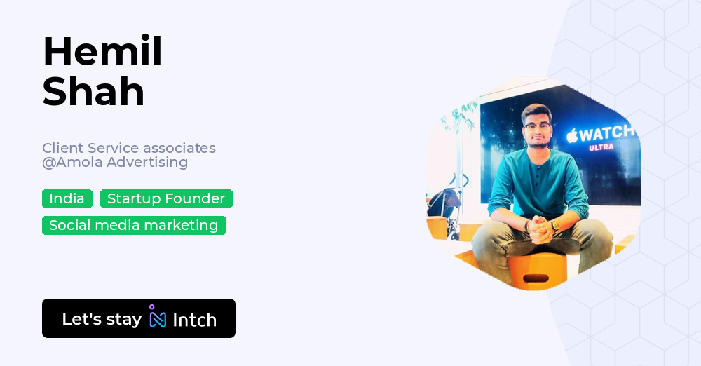 Hemil Shah - Client Service associates, Amola Advertising | Intch