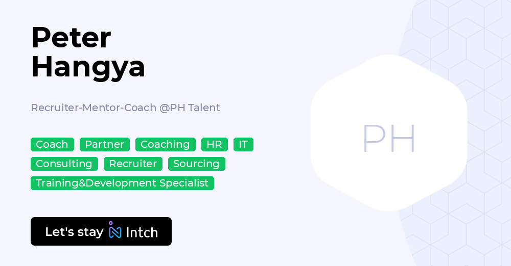 Peter Hangya - Recruiter-Mentor-Coach, PH Talent | Intch