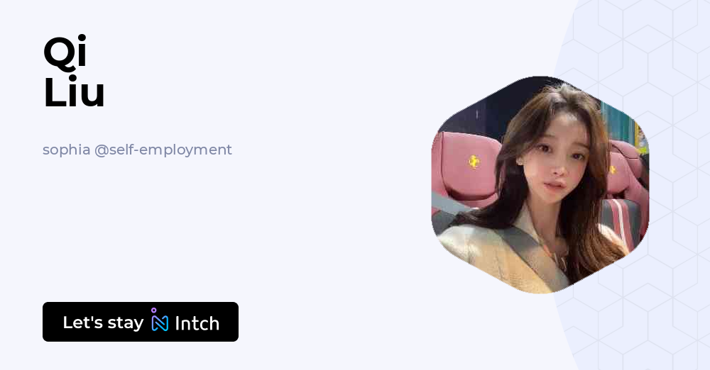 Qi Liu - sophia, self-employment | Intch