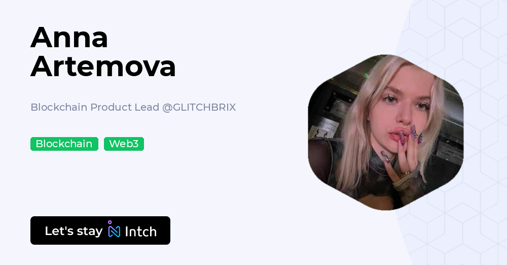 Anna Artemova - Blockchain Product Lead, GLITCHBRIX | Intch