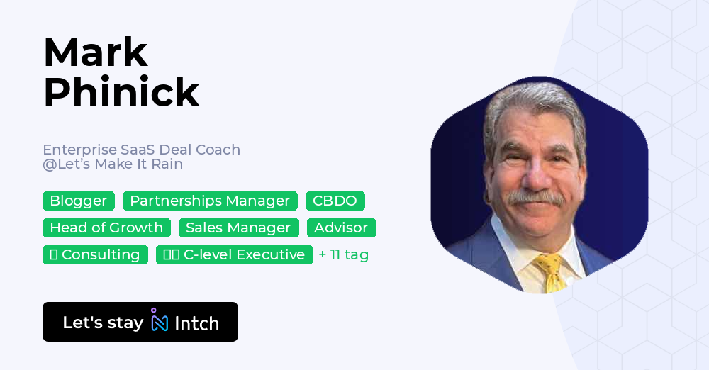 Mark Phinick - Enterprise SaaS Deal Coach, Let’s Make It Rain | Intch