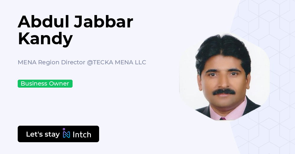 Abdul Jabbar Kandy - MENA Region Director, TECKA MENA LLC | Intch
