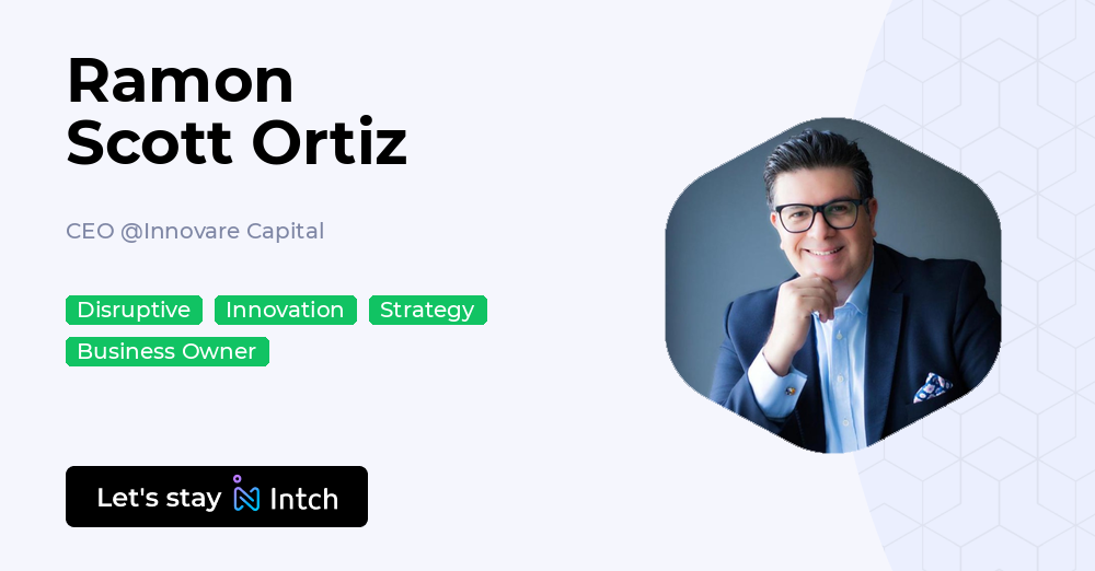 Ramon Scott Ortiz - CEO, Innovare Capital | Intch