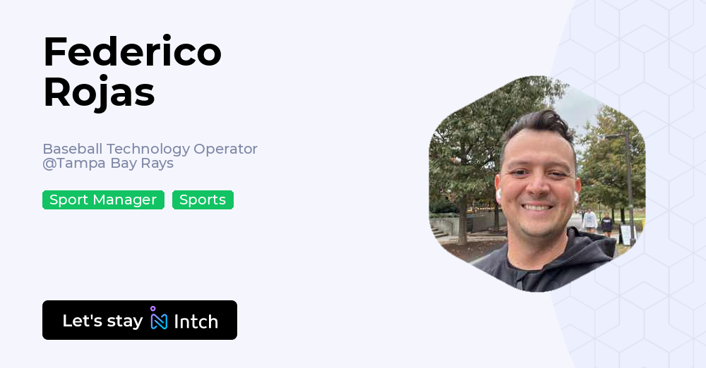 Federico Rojas - Baseball Technology Operator, Tampa Bay Rays | Intch
