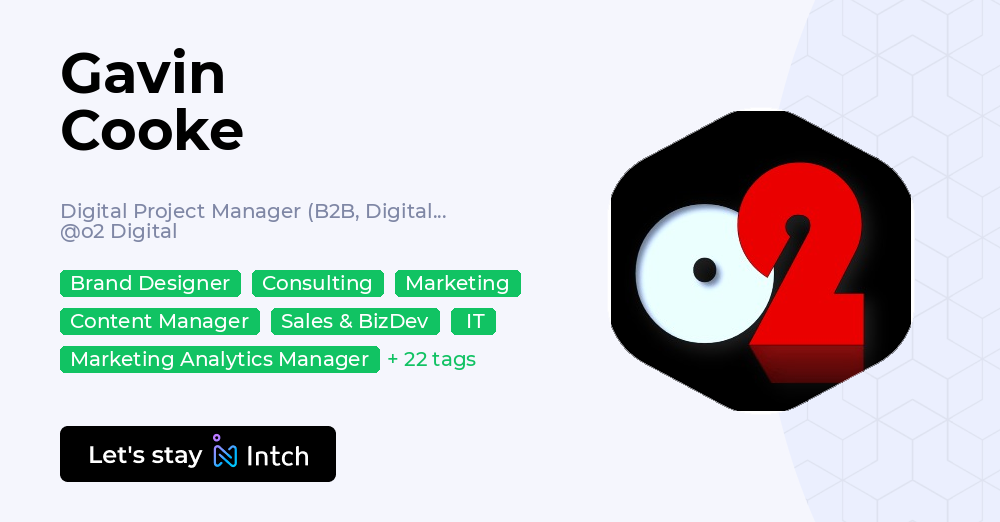 Gavin Cooke - Digital Project Manager (B2B, Digital, Web), o2 Digital | Intch