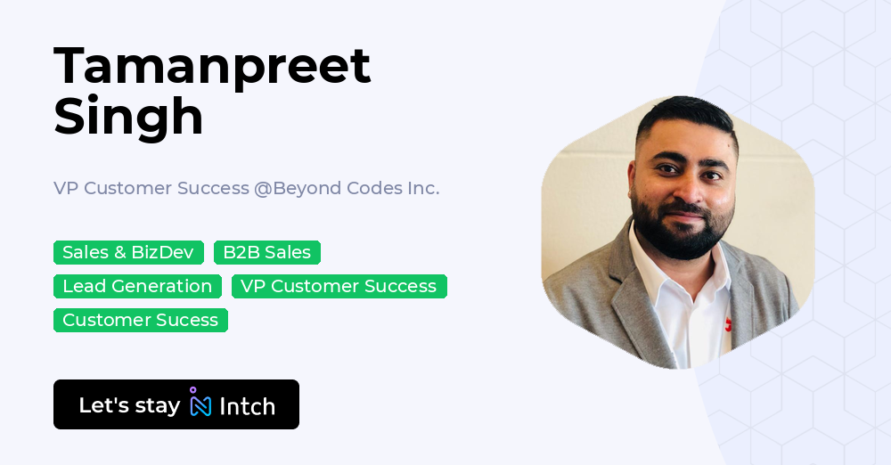 Tamanpreet Singh - VP Customer Success, Beyond Codes Inc. | Intch