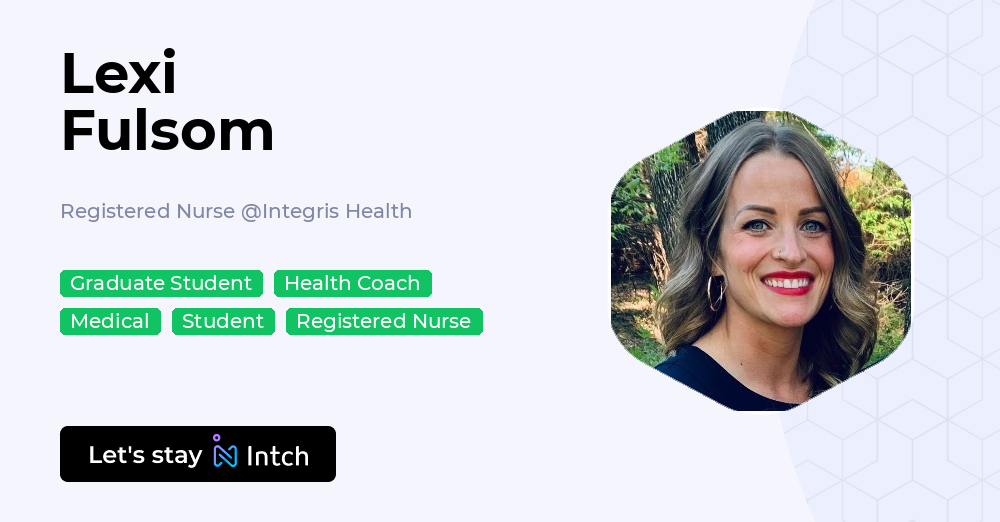 Lexi Fulsom - Registered Nurse, Integris Health | Intch