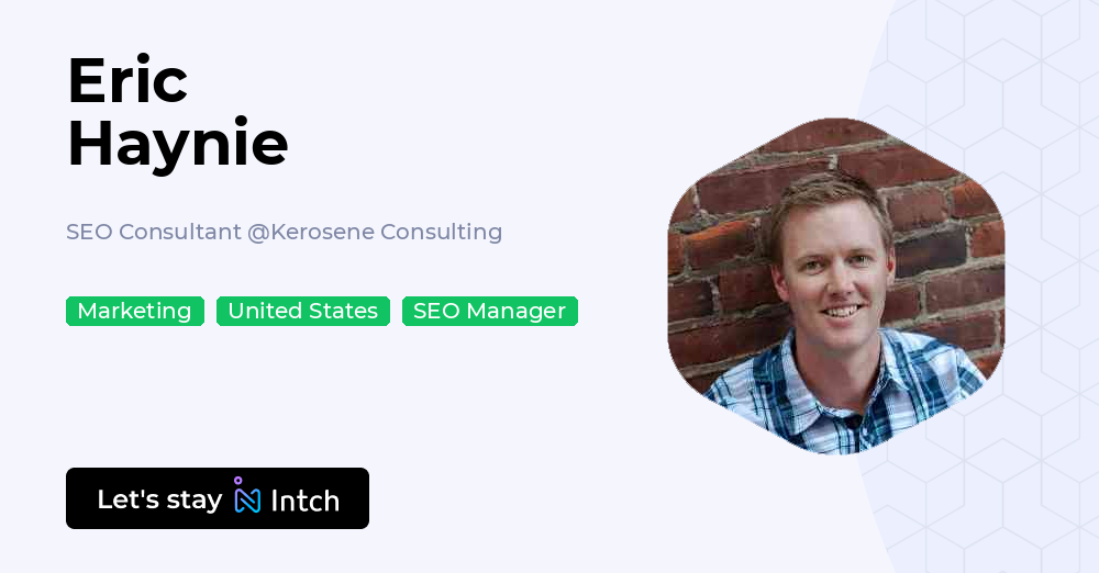 Eric Haynie - SEO Consultant, Kerosene Consulting | Intch