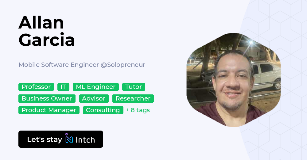 Allan Garcia - Mobile Software Engineer, Solopreneur | Intch