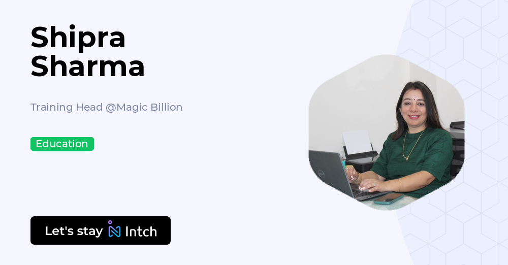 Shipra Sharma - Training Head, Magic Billion | Intch