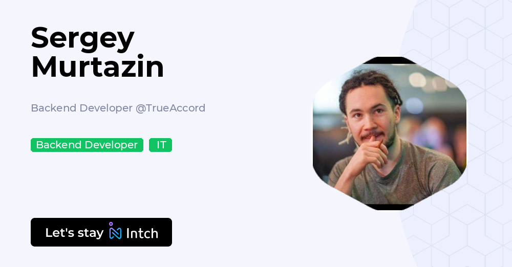 Sergey Murtazin - Backend Developer, TrueAccord | Intch