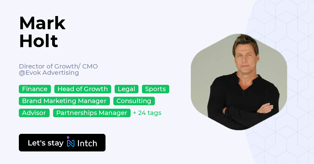 Mark Holt - Director of Growth/ CMO, Evok Advertising | Intch