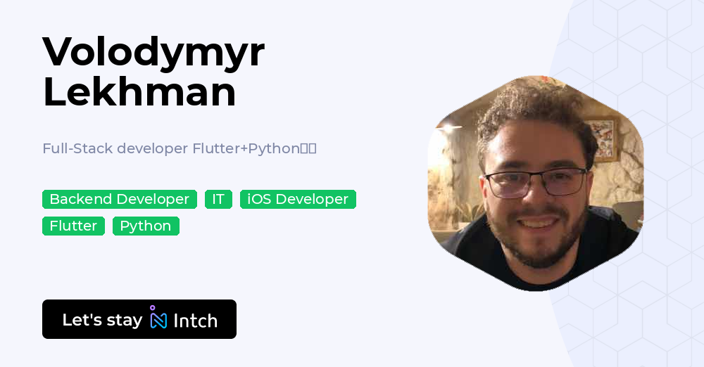 Volodymyr Lekhman - Full-Stack developer Flutter+Python📱🐍, | Intch