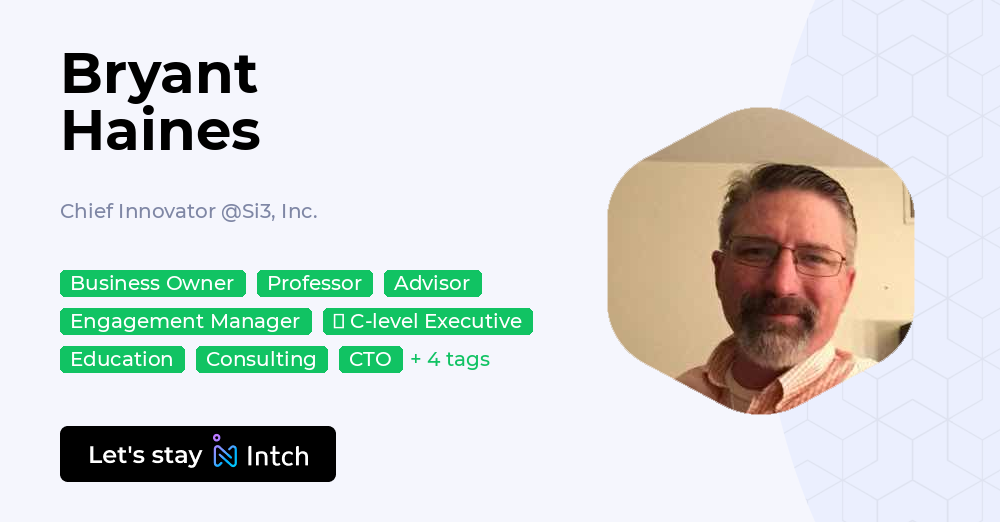 Bryant Haines - Chief Innovator, Si3, Inc. | Intch