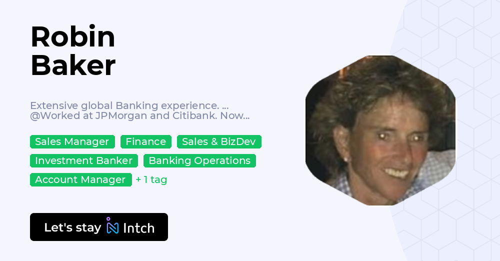 Robin Baker - Extensive global Banking experience. Primary market has ...