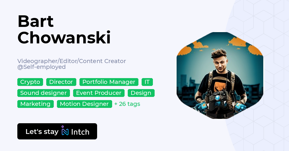 Bart Chowanski - Videographer/Editor/Content Creator, Self-employed | Intch