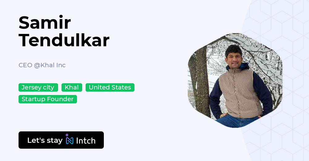 Samir Tendulkar - CEO, Khal Inc | Intch