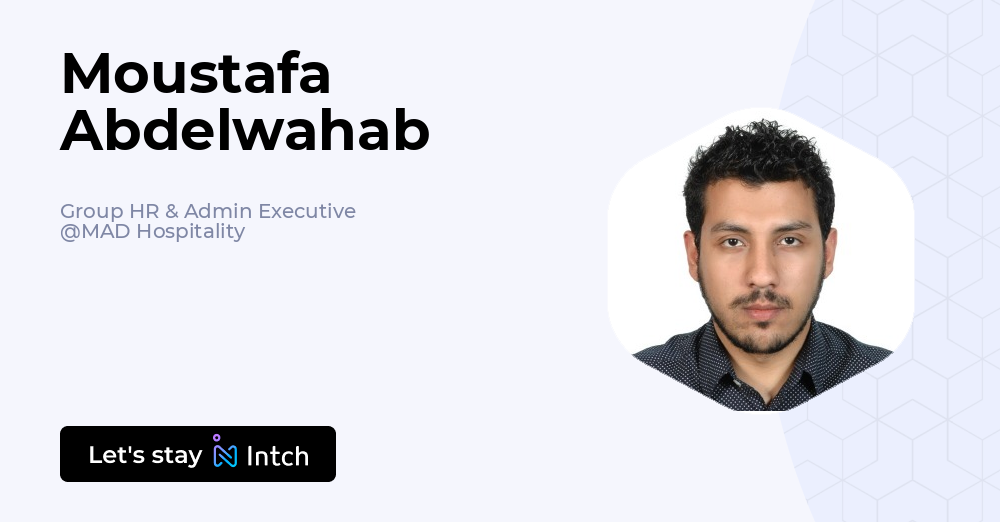 Moustafa Abdelwahab - Group HR & Admin Executive, MAD Hospitality | Intch