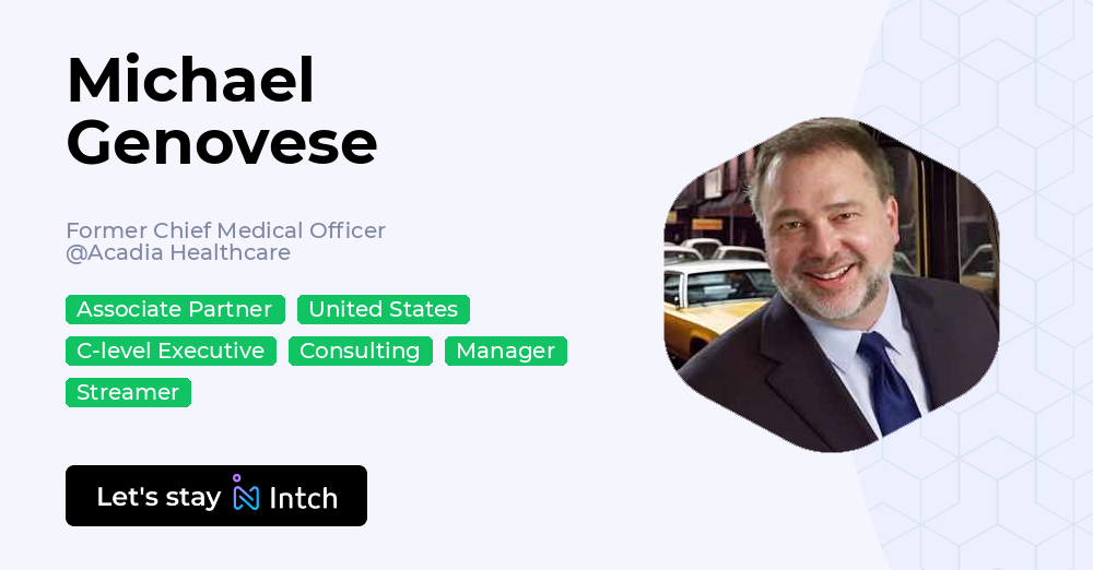 Michael Genovese - Former Chief Medical Officer, Acadia Healthcare | Intch