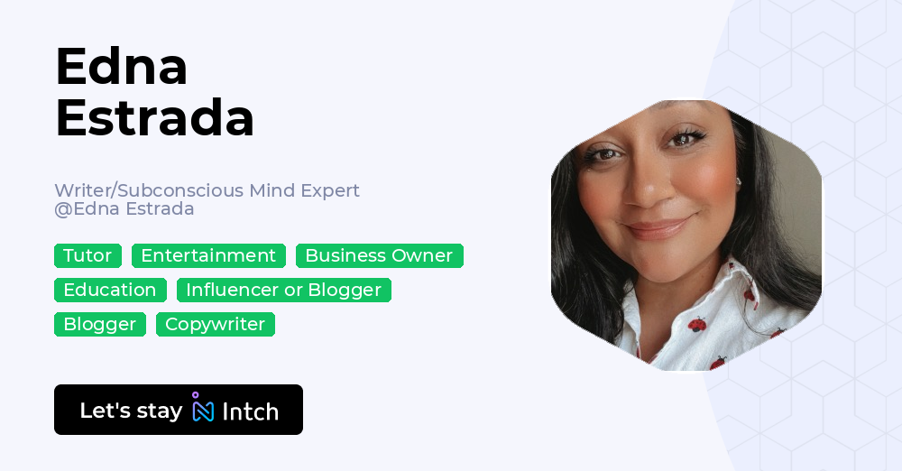 Edna Estrada - Writer/Subconscious Mind Expert, Edna Estrada | Intch