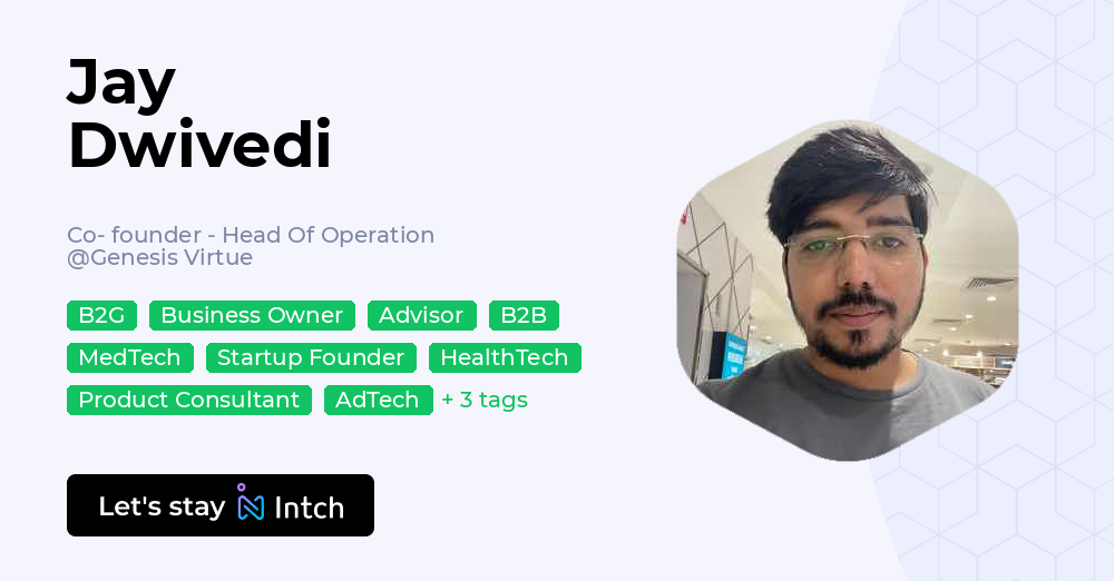 Jay Dwivedi - Co- founder - Head Of Operation, Genesis Virtue | Intch