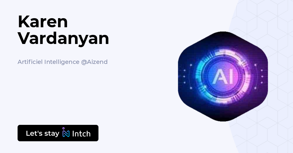 Karen Vardanyan - Artificiel Intelligence, Aizend | Intch