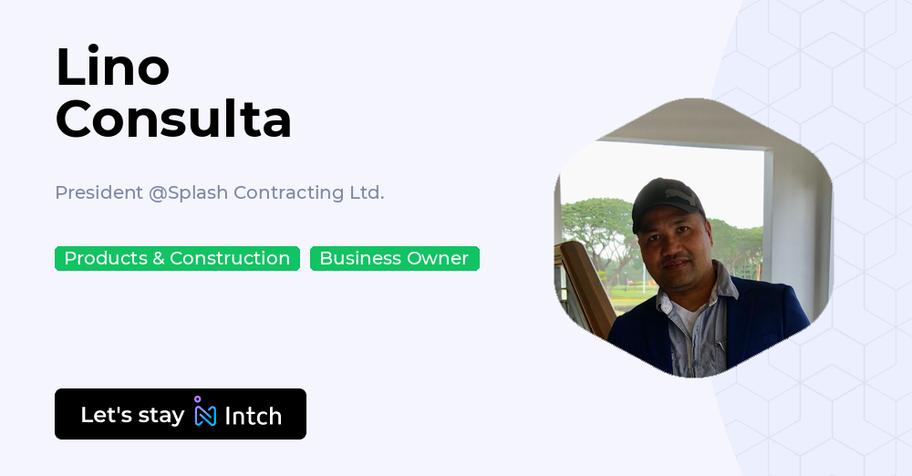 Lino Consulta - President, Splash Contracting Ltd. | Intch