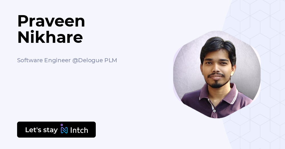 Praveen Nikhare - Software Engineer, Delogue PLM | Intch