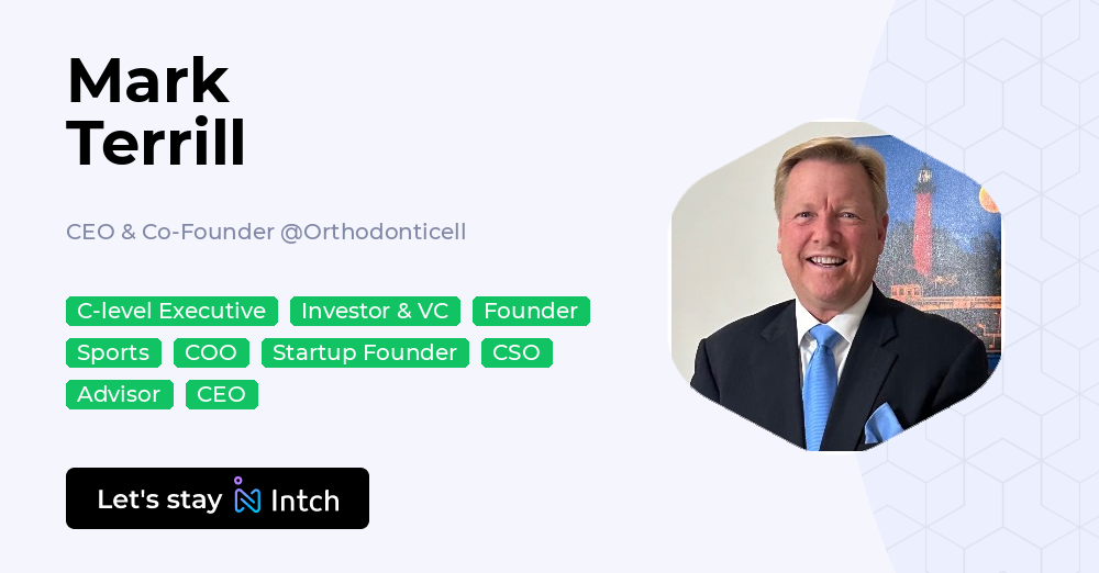 Mark Terrill - CEO & Co-Founder, Orthodonticell | Intch