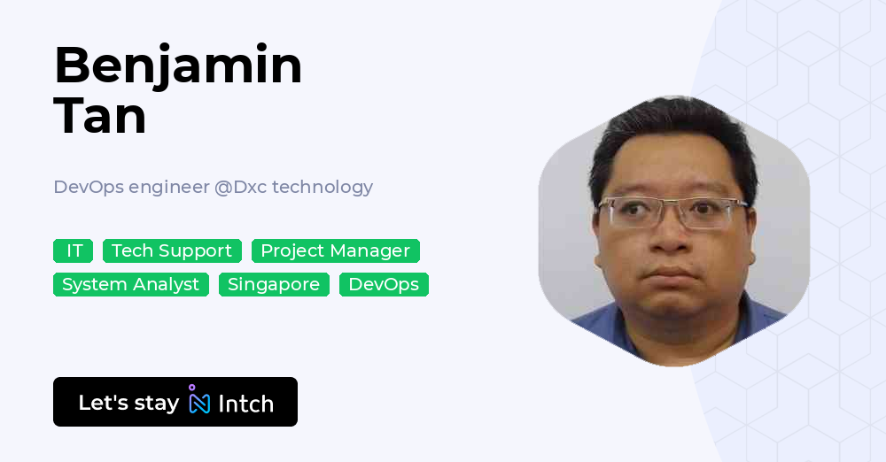 Benjamin Tan - DevOps engineer, Dxc technology | Intch