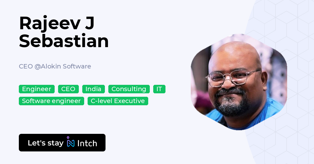 Rajeev J Sebastian - CEO, Alokin Software | Intch