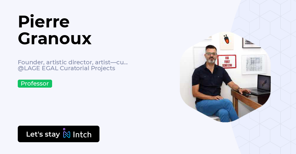 Pierre Granoux - Founder, artistic director, artist—curator, LAGE EGAL ...