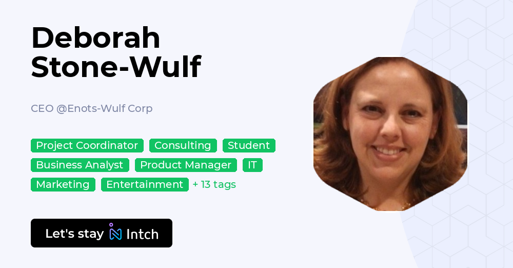 Deborah Stone-Wulf - CEO, Enots-Wulf Corp | Intch