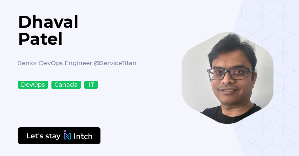 Dhaval Patel - Senior DevOps Engineer, ServiceTitan | Intch