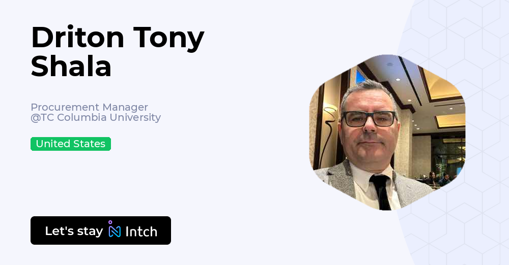 Driton Tony Shala - Procurement Manager, TC Columbia University | Intch