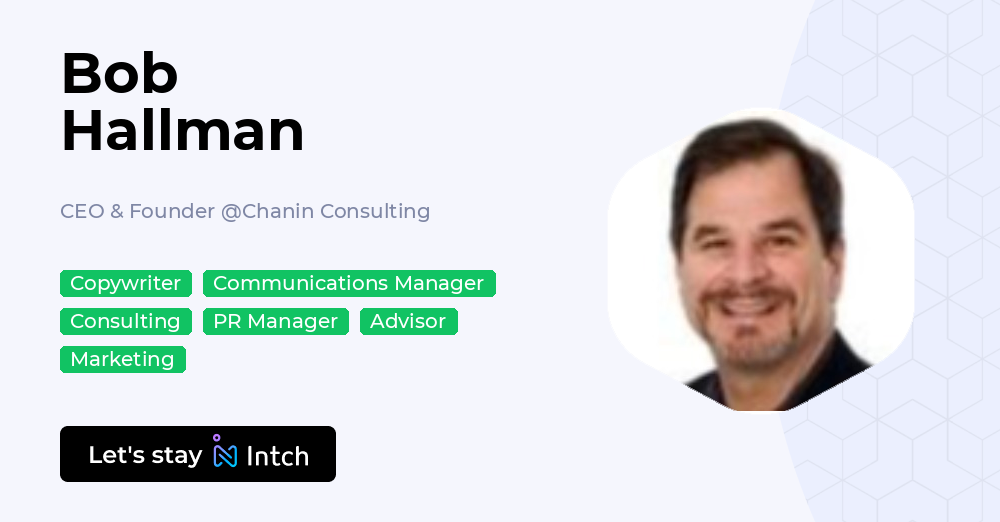 Bob Hallman - CEO & Founder, Chanin Consulting | Intch