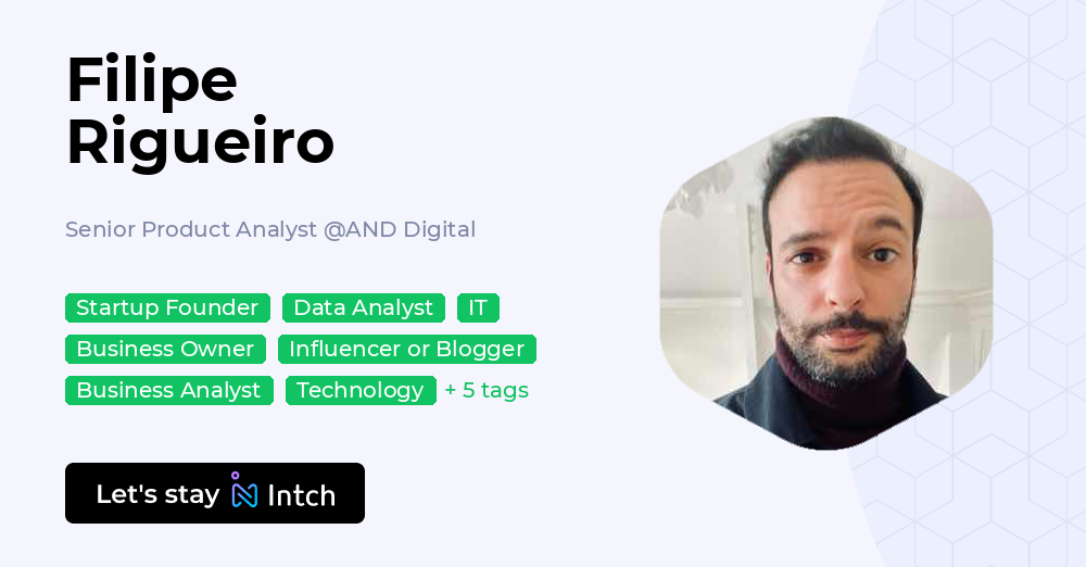 Filipe Rigueiro - Senior Product Analyst, AND Digital | Intch