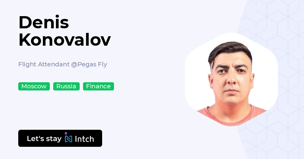 Denis Konovalov - Flight Attendant, Pegas Fly | Intch