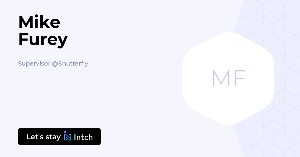 Mike Furey - Supervisor, Shutterfly | Intch