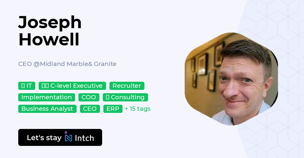 Joseph Howell - CEO, Midland Marble& Granite | Intch