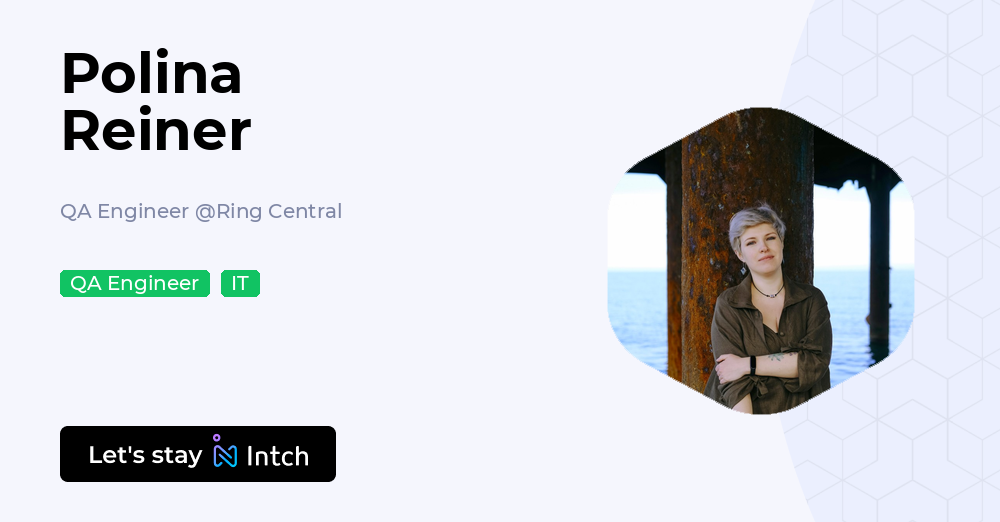 Polina Reiner - QA Engineer, Ring Central | Intch