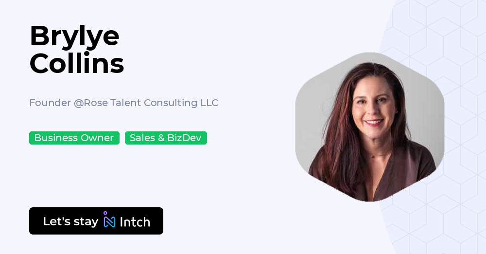 Brylye Collins - Founder, Rose Talent Consulting LLC | Intch