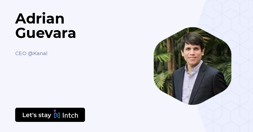 Adrian Guevara - CEO, Kanal | Intch