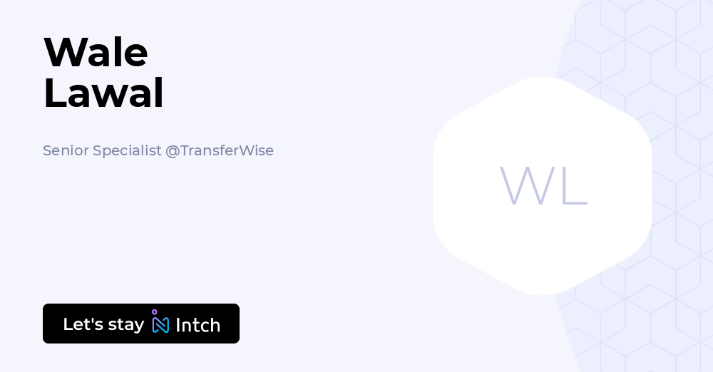 Wale Lawal - Senior Specialist, TransferWise | Intch