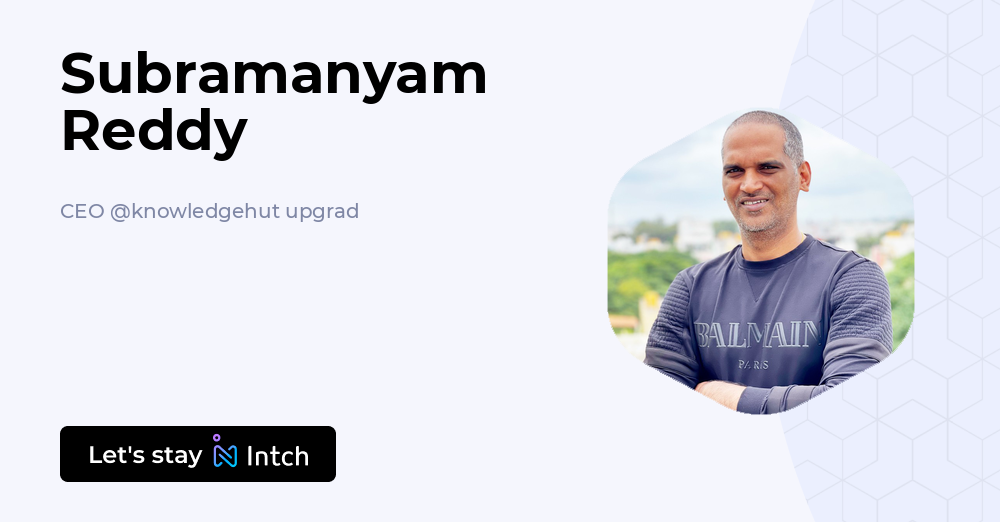 Subramanyam Reddy - CEO, knowledgehut upgrad | Intch