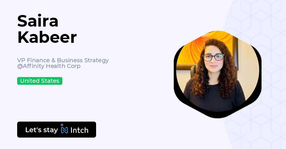 Saira Kabeer - VP Finance & Business Strategy, Affinity Health Corp | Intch