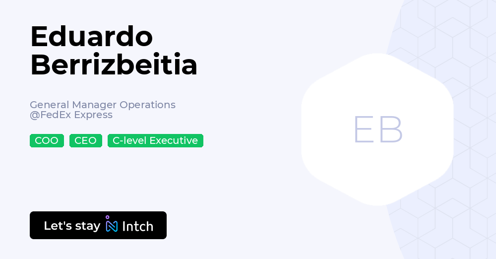 Eduardo Berrizbeitia - General Manager Operations, FedEx Express | Intch