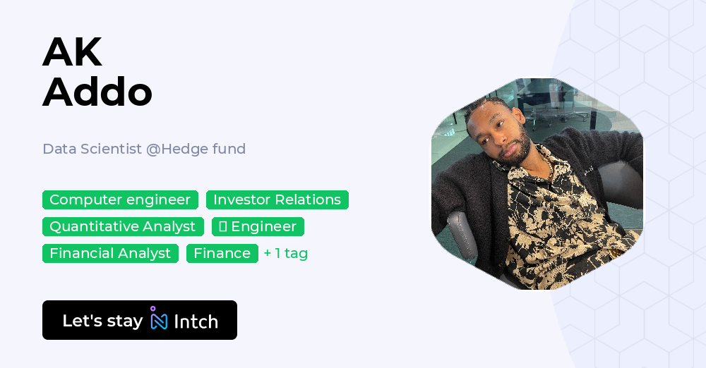 AK Addo - Data Scientist, Hedge fund | Intch